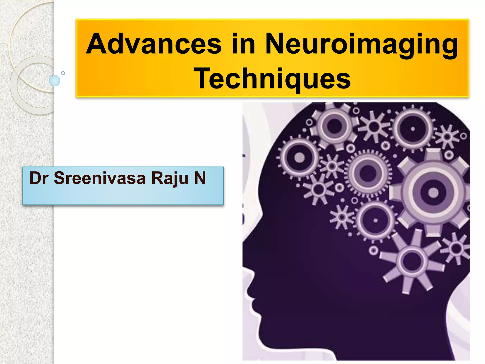Advances in neuroimaging techniques | PPTX
