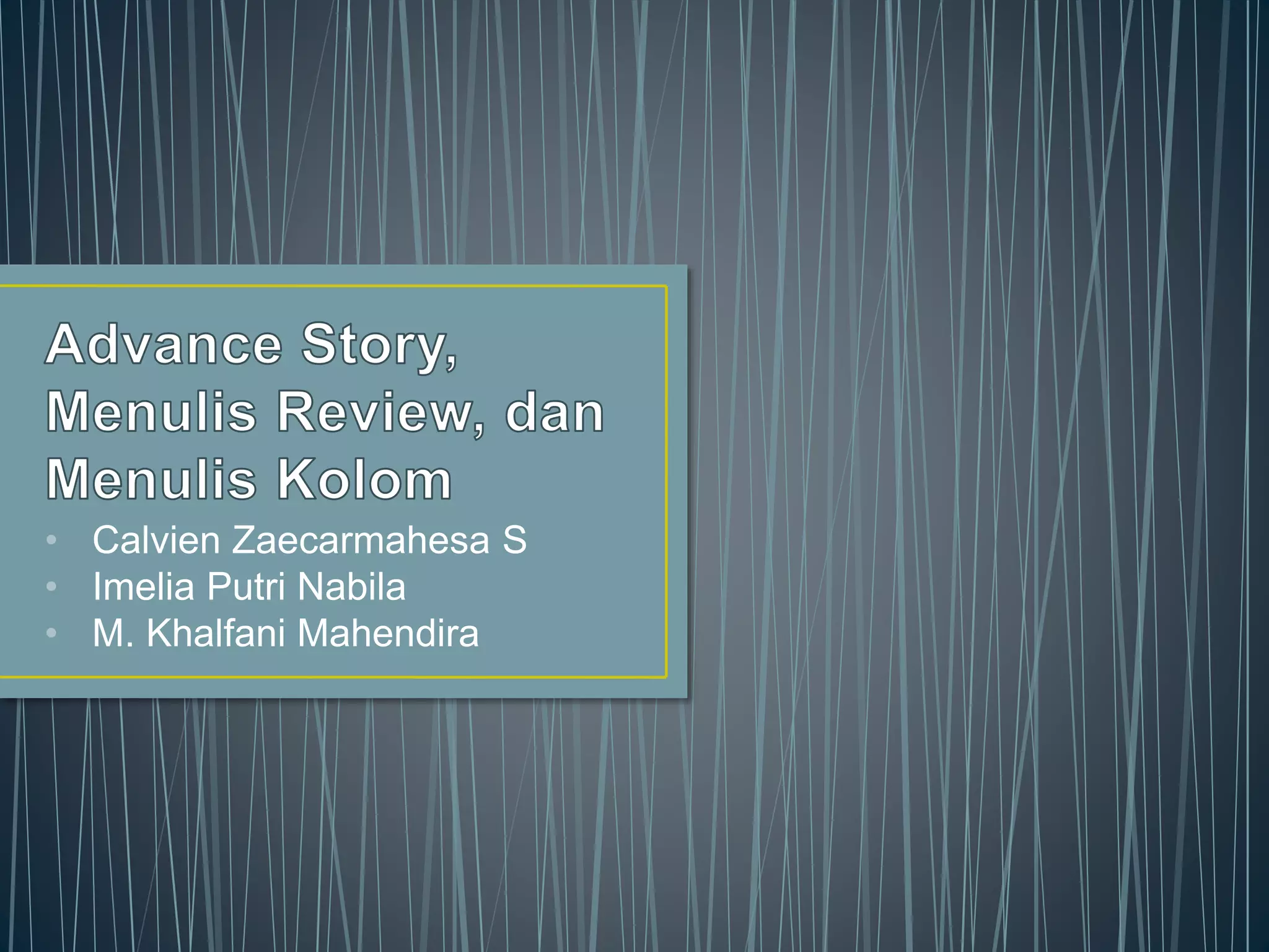 Advance Story, Menulis review, dan Menulis -Kelompok.pptx