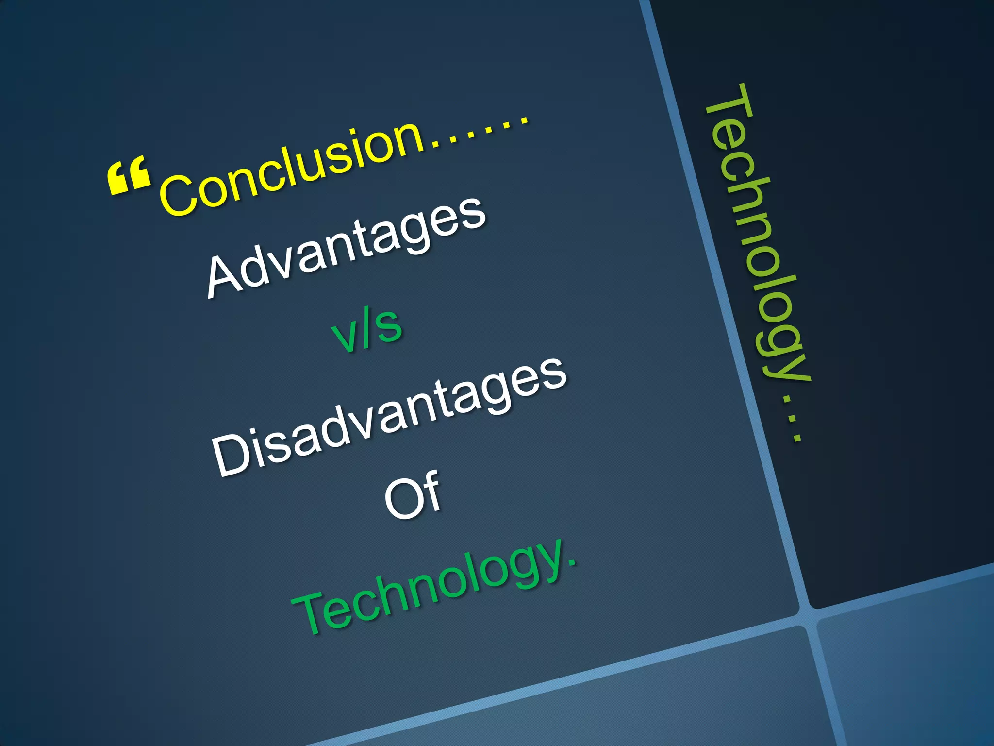 Adv and disadv of technology | PPTX