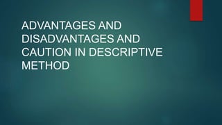 Advange-and-Disadvantages-of-descritive-method-report.pptx