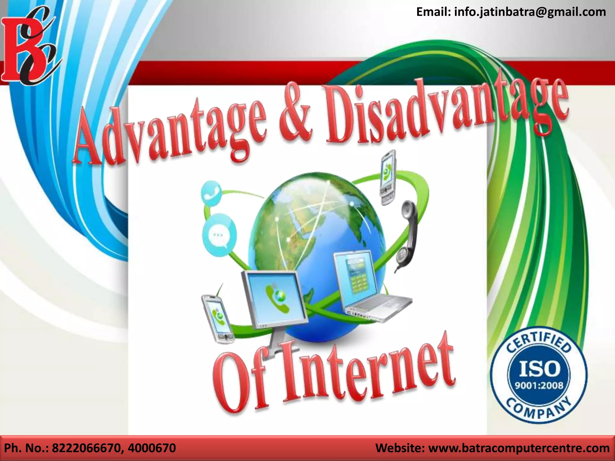 Advantage And disadvantage of internet ! BATRA COMPUTER CENTRE | PPTX