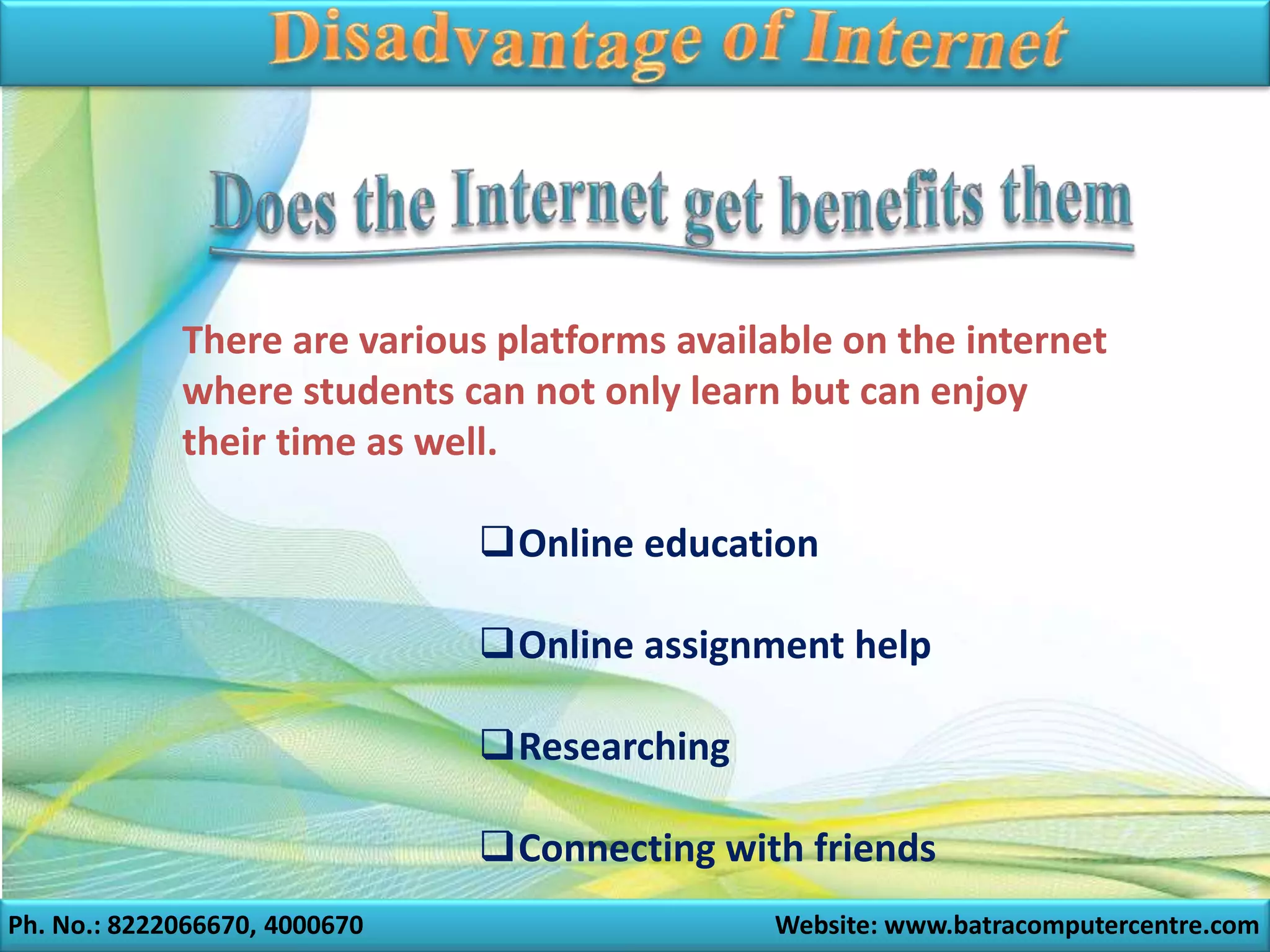 Advantage And disadvantage of internet ! BATRA COMPUTER CENTRE | PPTX