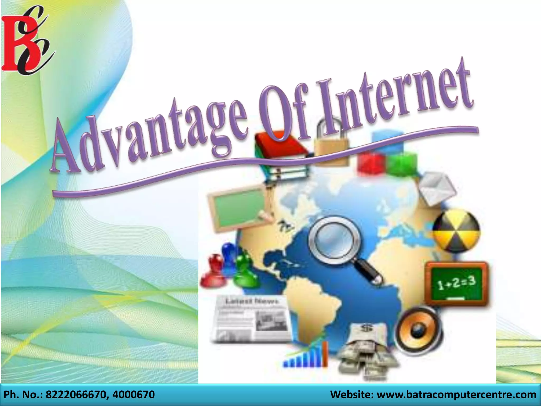 Advantage And disadvantage of internet ! BATRA COMPUTER CENTRE | PPTX