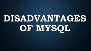 Advantage & Disadvantage of MySQL | PPTX