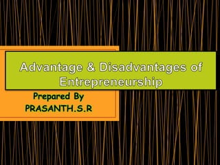 Advantage & disadvantages of entrepreneurship | PPTX