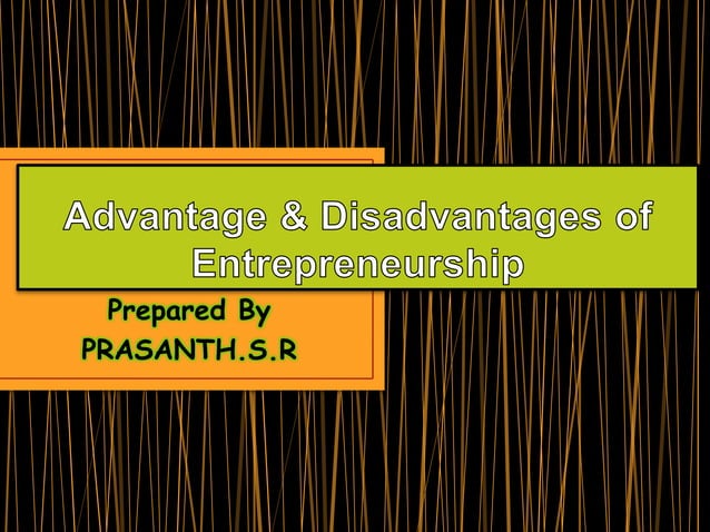 Advantage & disadvantages of entrepreneurship | PPTX