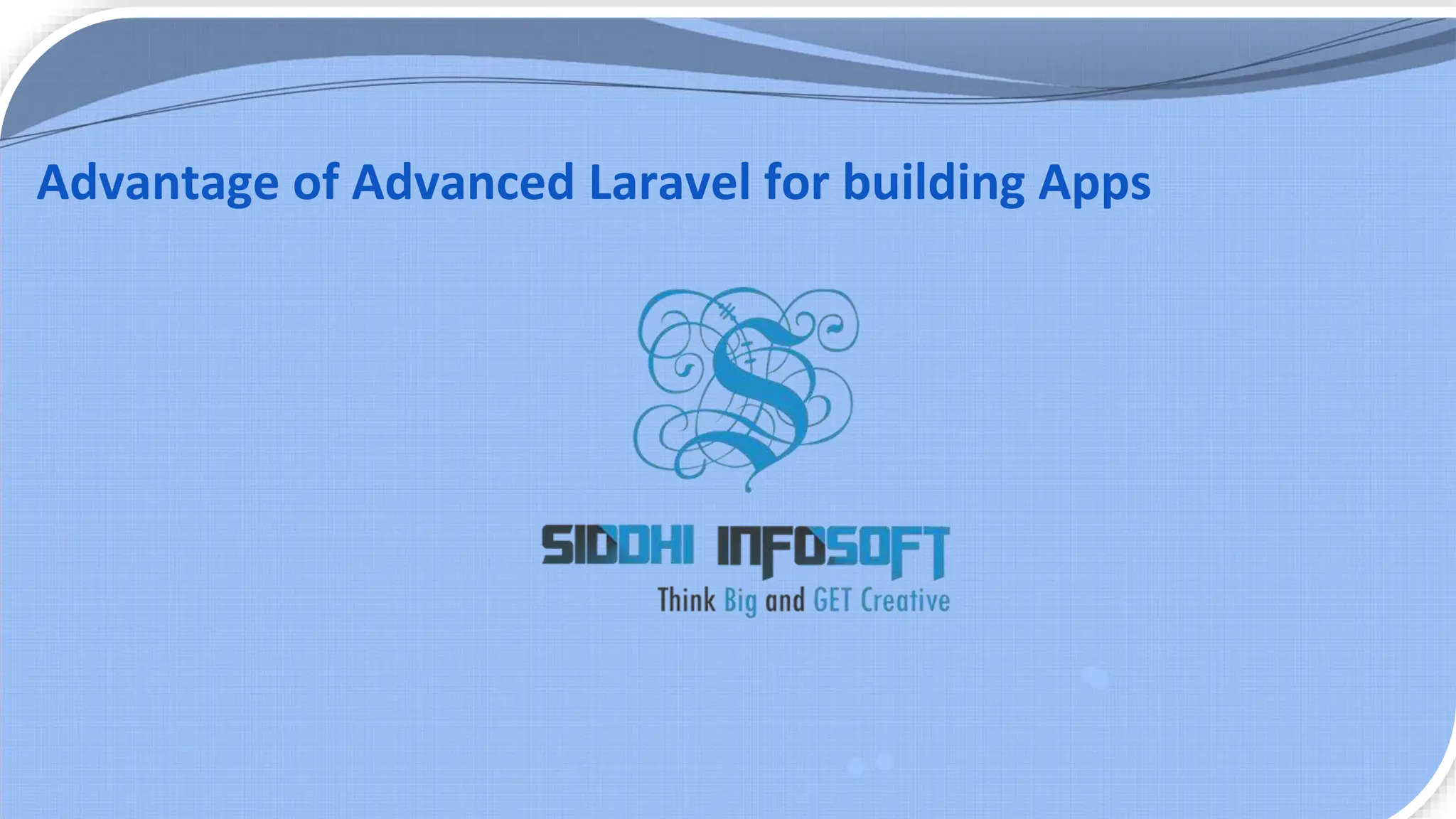 Advantage of Advanced Laravel for building Apps- Siddhi infosoft.pptx