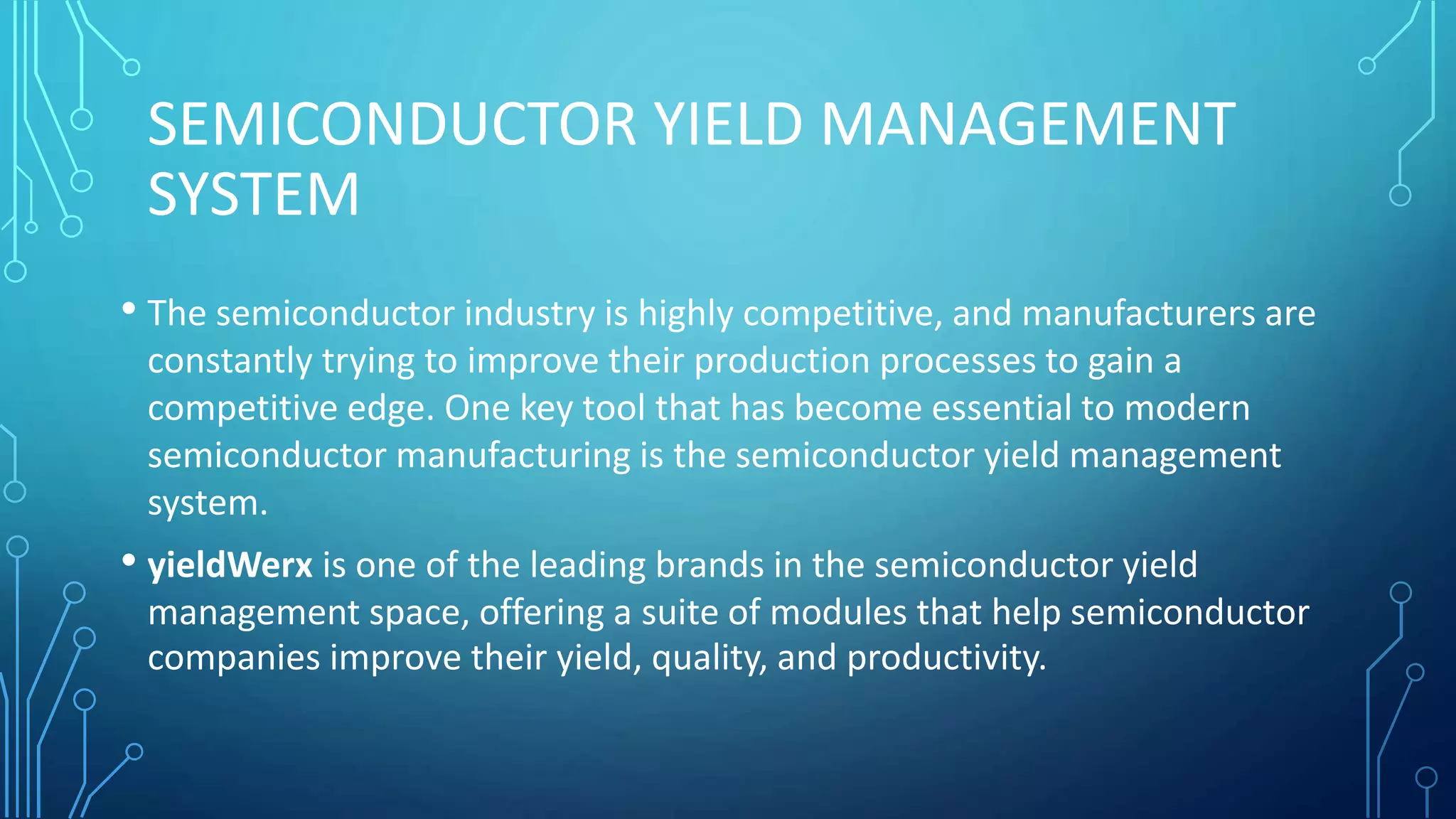 Advantages Of Using A Semiconductor Yield Management System Ppt