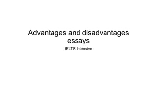 Advantages and disadvantages essays.pptx