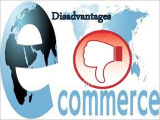 Advantages and disadvantages of e commerce | PPT