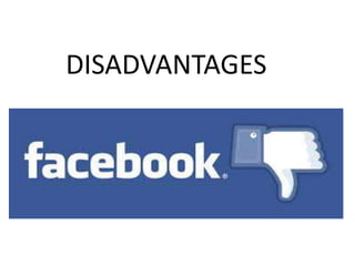 Advantages and disadvantages of facebook | PPTX