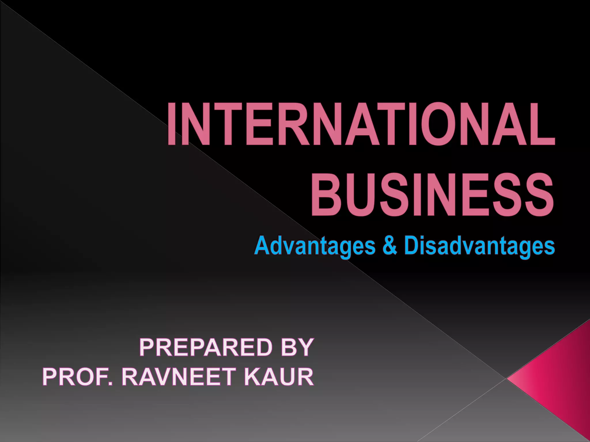 Advantages and disadvantages of INTERNATIONAL BUSINESS | PPTX