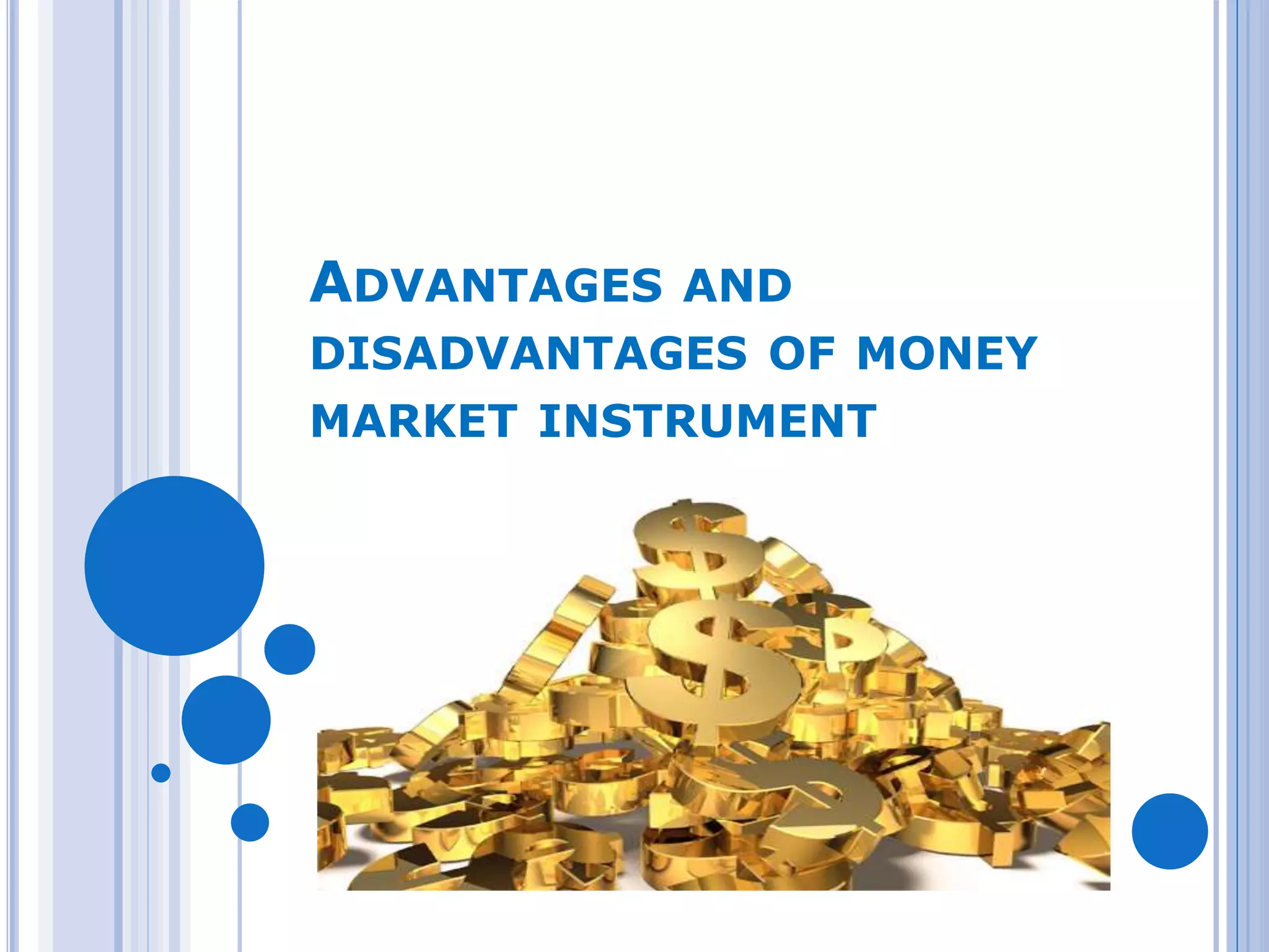 Advantages and disadvantages of money market instrument | PPTX