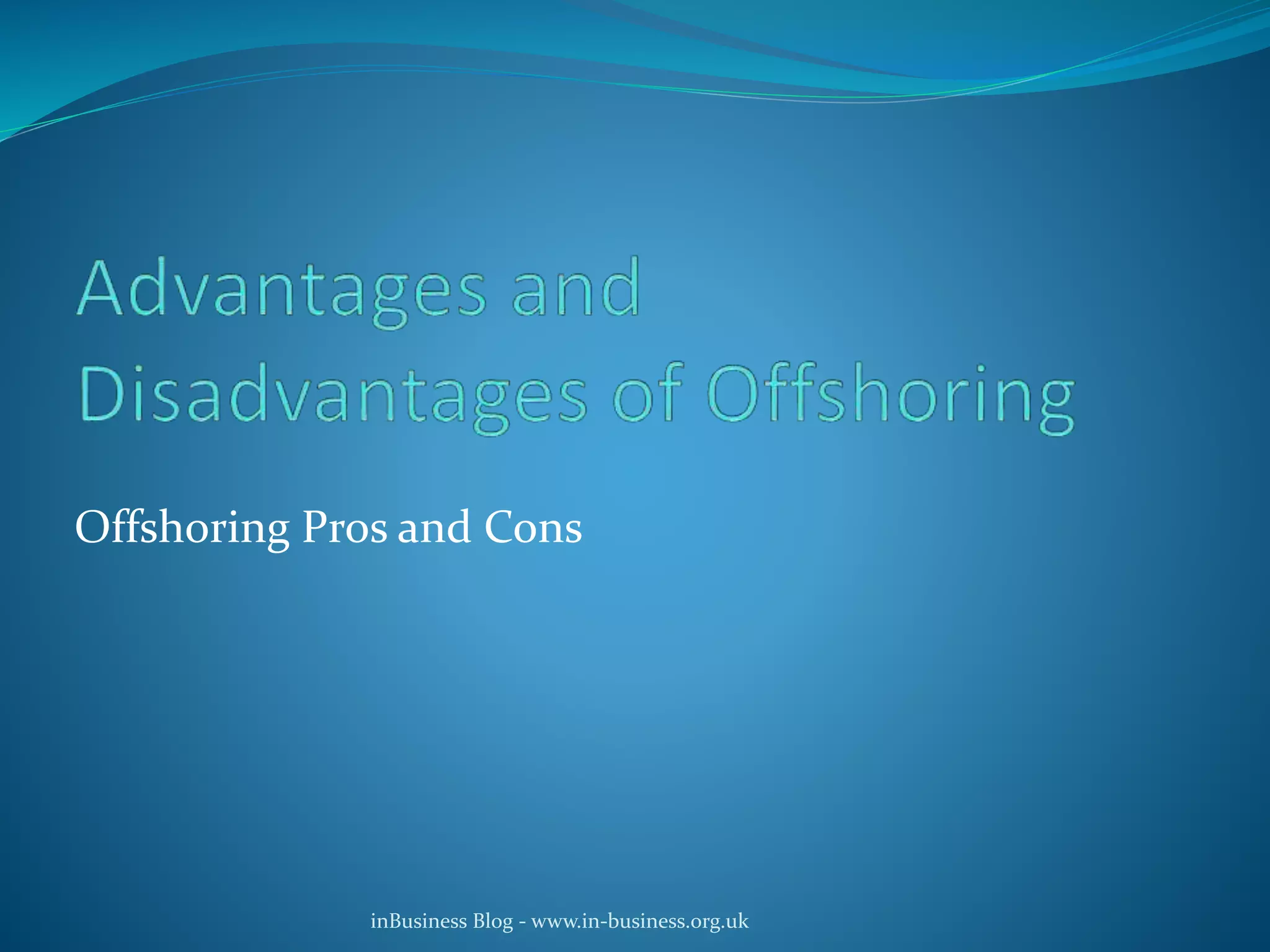 Advantages and disadvantages of offshoring – offshoring pros and cons ...