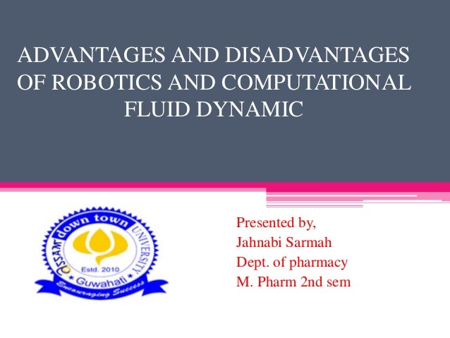 Advantages And Disadvantages Of Robotics And Computational Fluid