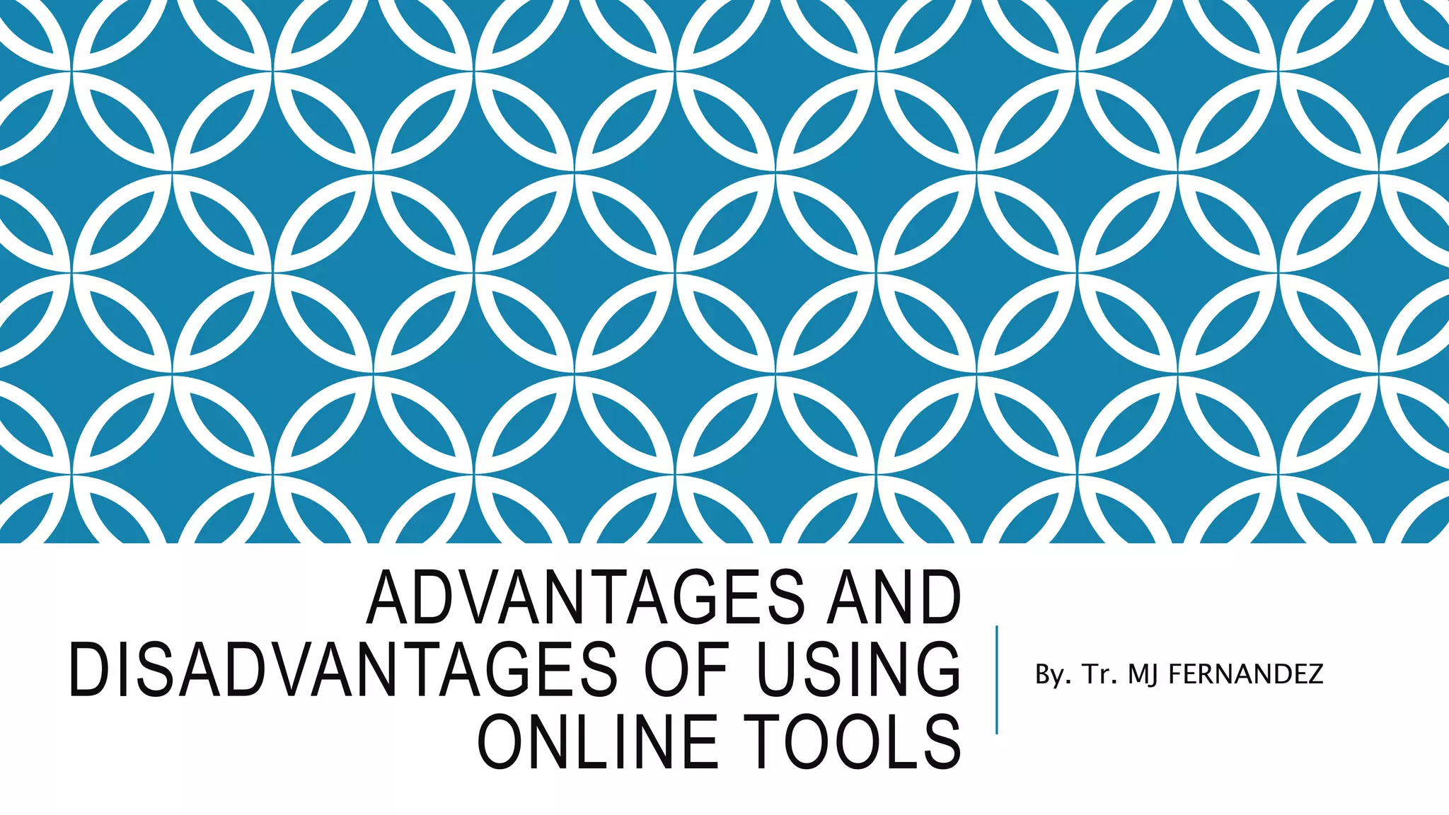 Advantages and disadvantages of using online tools | PPTX
