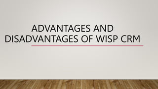 Advantages and Disadvantages of Wisp CRM.pptx