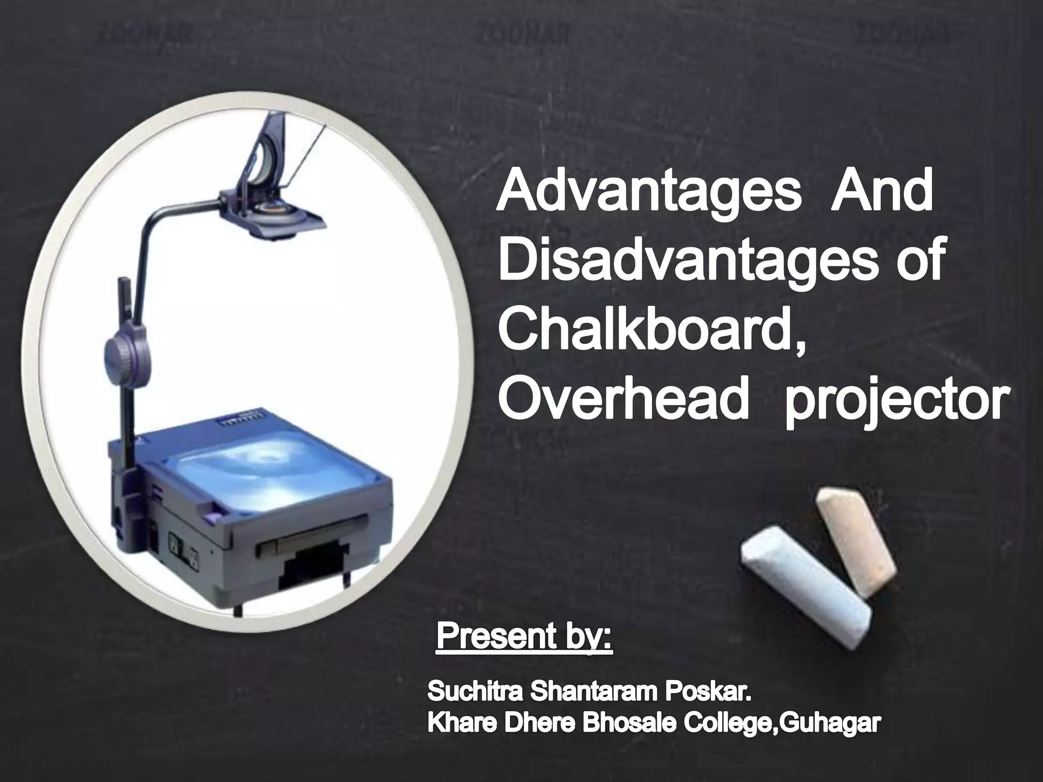 Advantages & disadvantages chalkboard,overhead projector. | PPTX