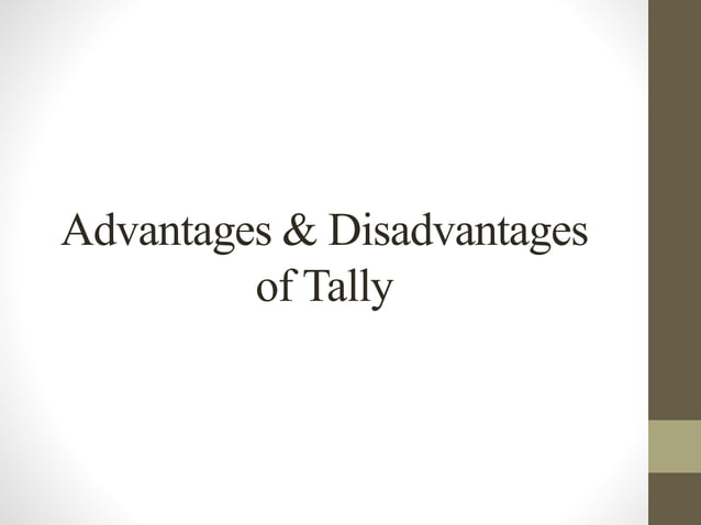 Advantages & disadvantages of tally | PPTX | Shareware and Freeware | Computer Software and ...
