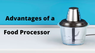 Advantages of a Food Processor.pptx