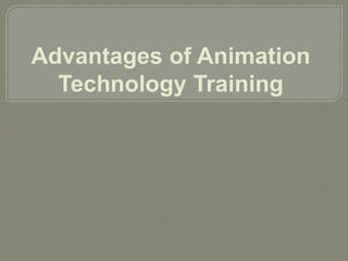 Advantages of Animation Technology Training | PPTX
