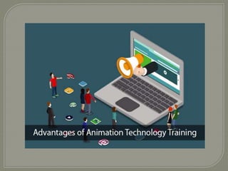 Advantages of Animation Technology Training | PPTX