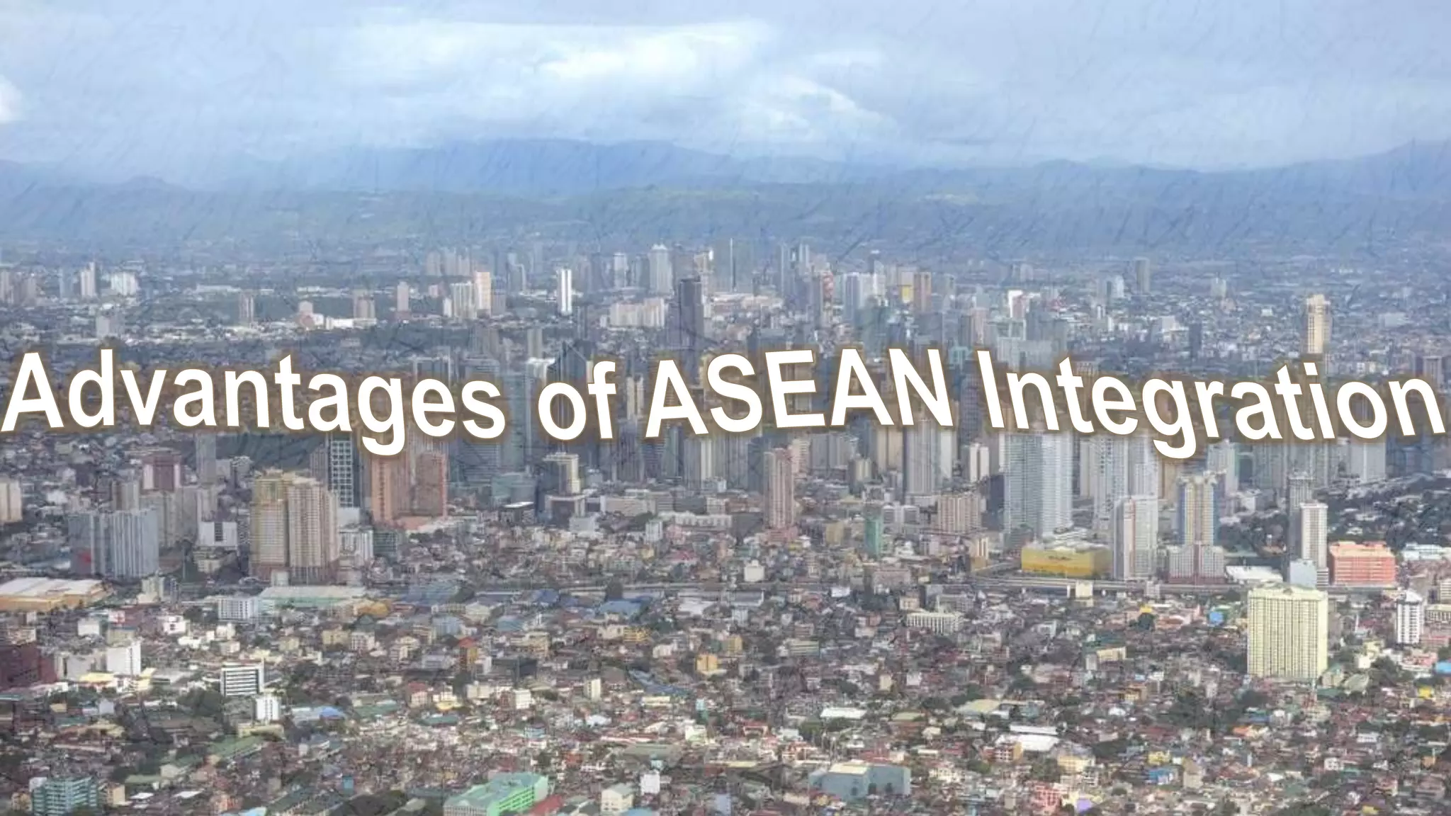 Advantages of ASEAN Integration (2nd Report).pptx