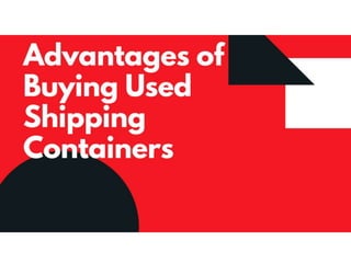 Advantages of Buying Used Shipping Containers | PPTX