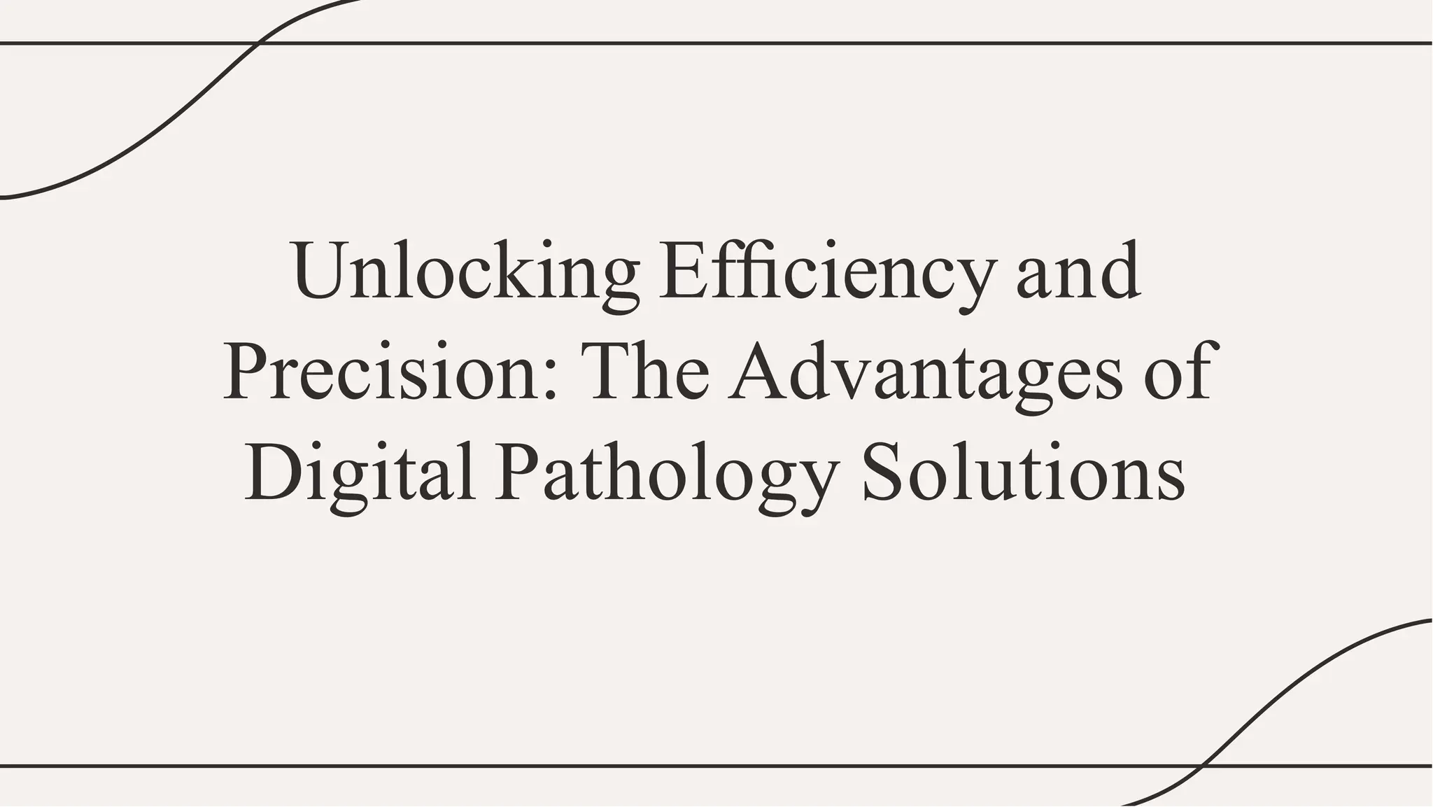 Advantages of Digital Pathology Solutions.pptx