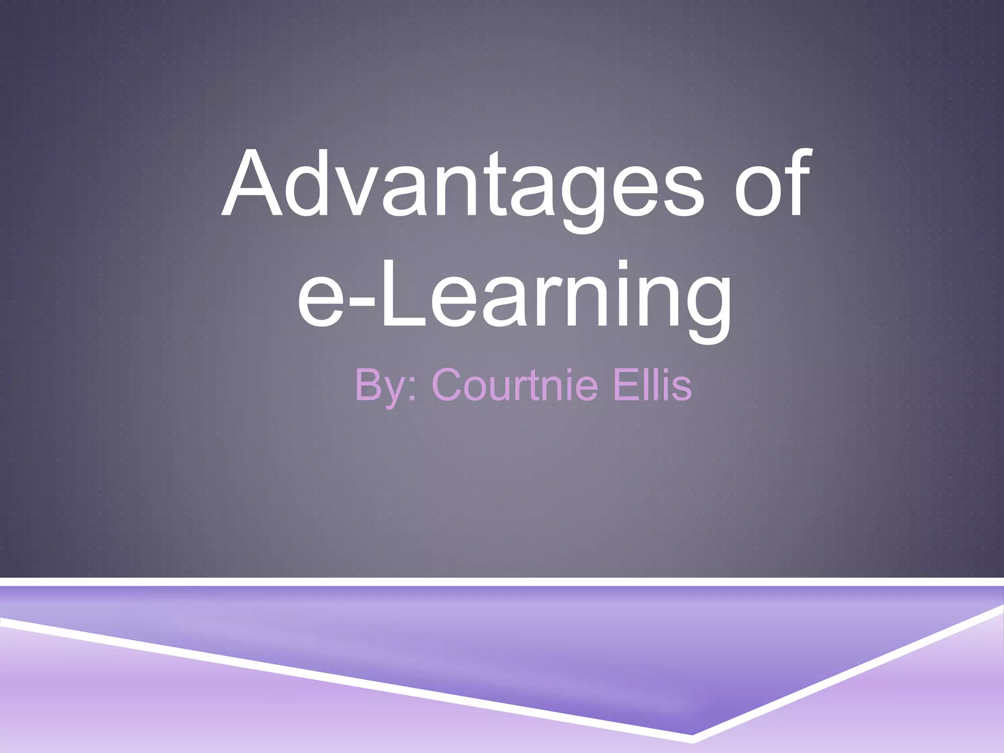 Advantages of elearning summary | PPTX
