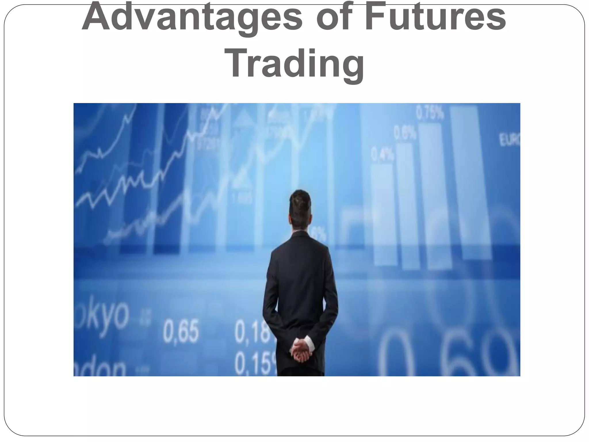 Advantages of Futures Trading | PPTX