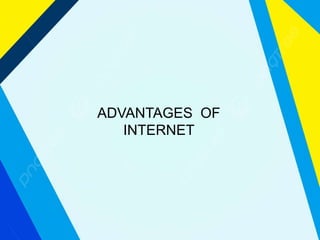ADVANTAGES OF INTERNET.pptx