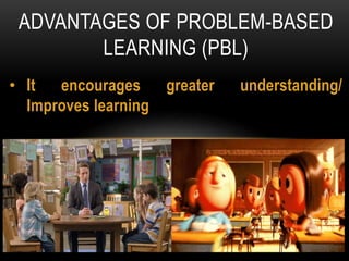 Advantages of problem based learning (pbl) | PPT