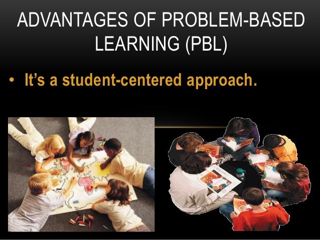Advantages of problem based learning (pbl)