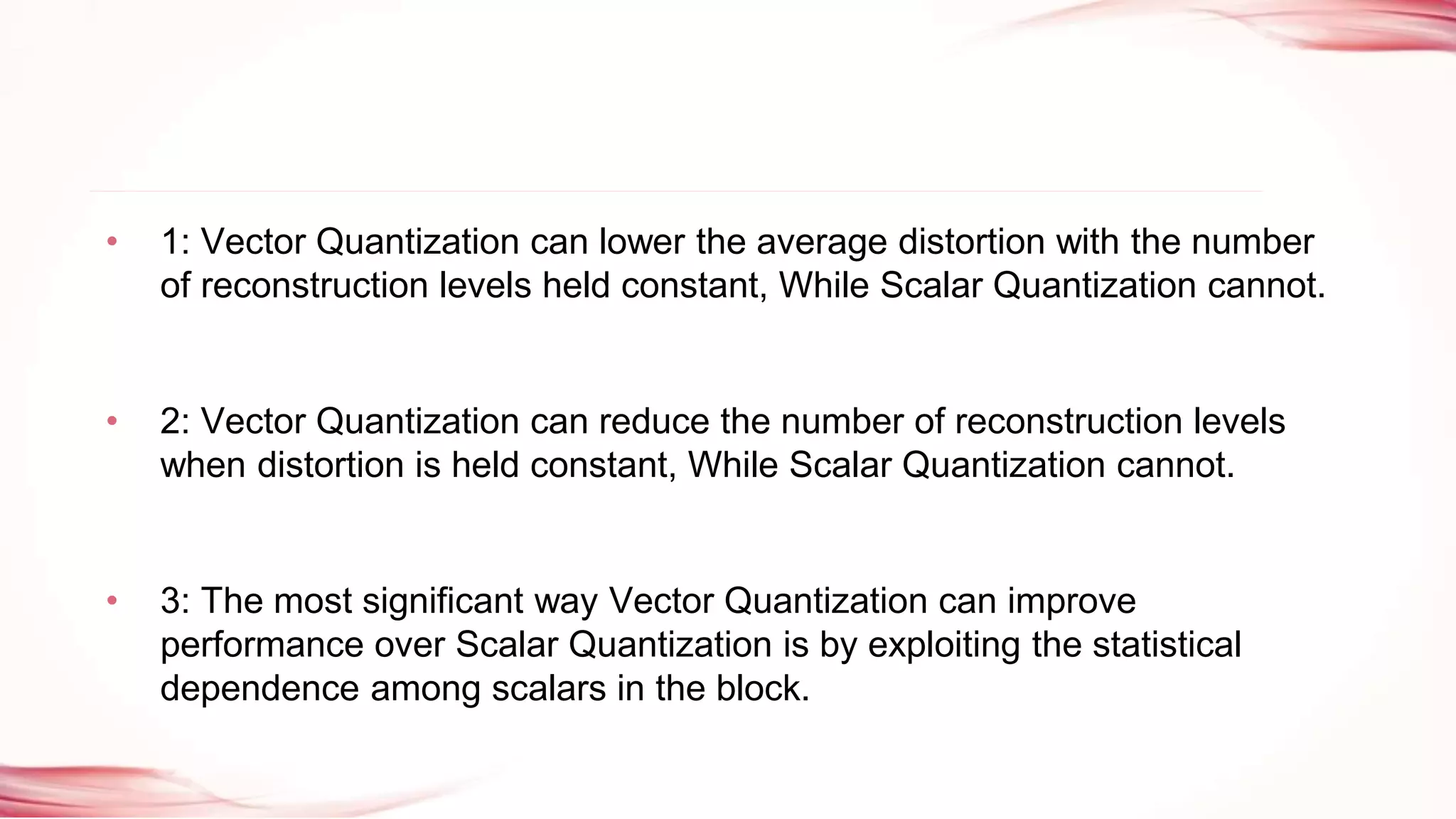 Advantages Of Vector Quantization Over Scalar Quantization 1 Pptx