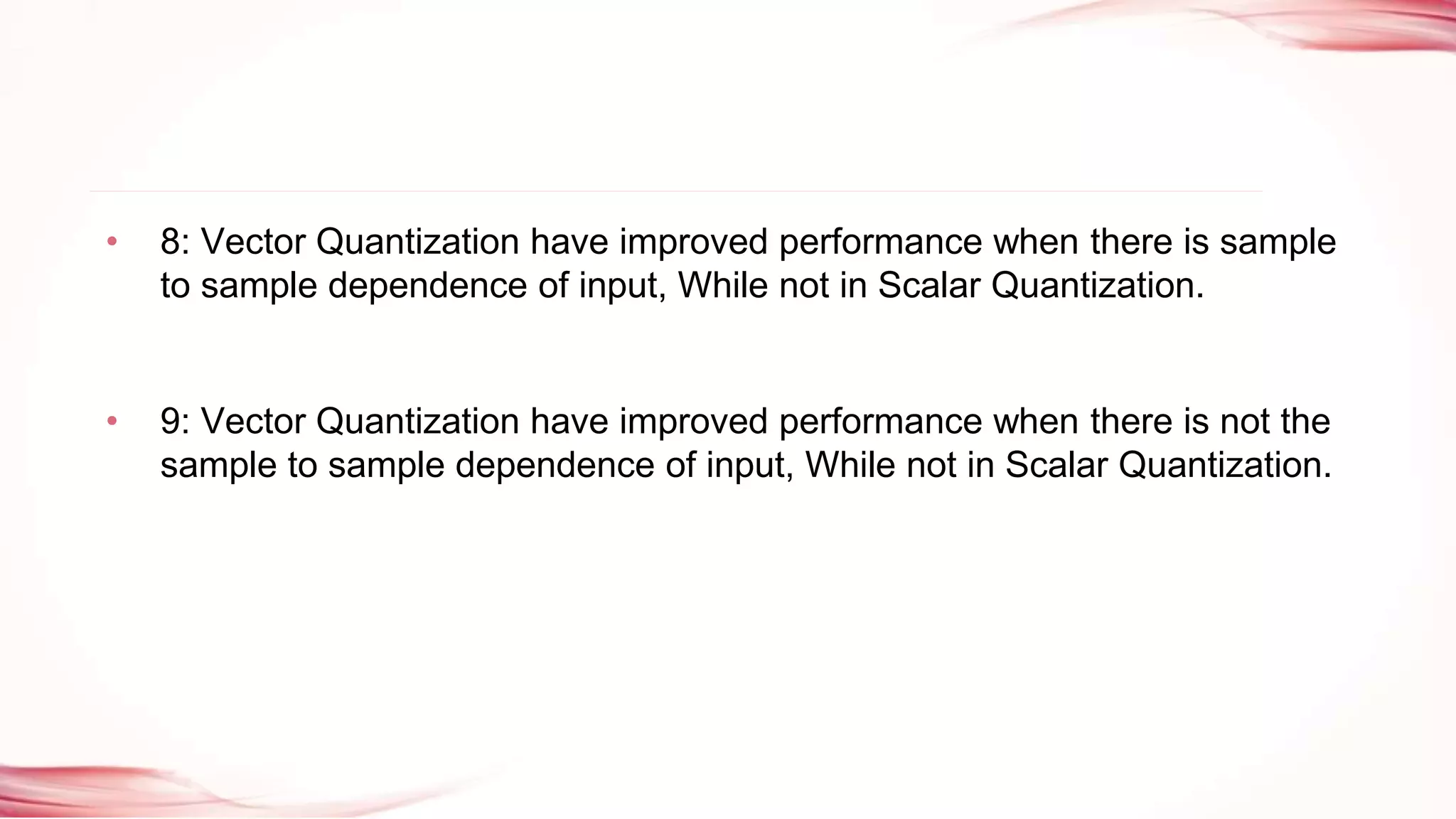 Advantages of vector quantization over scalar quantization (1) | PPTX