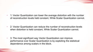 Advantages of vector quantization over scalar quantization (1) | PPTX