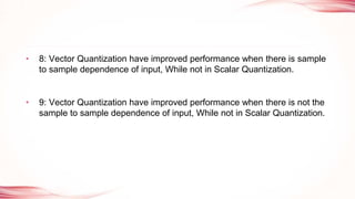 Advantages of vector quantization over scalar quantization (1) | PPTX