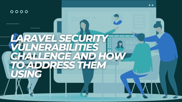 Laravel Security Vulnerabilities Challenge And How to Address Them Using | PPT