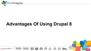 Advantages of using drupal 8 | PPTX