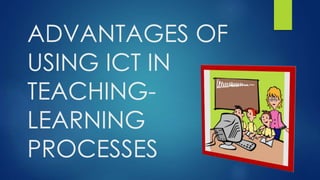 Advantages of using ict in teaching learning processes | PPT
