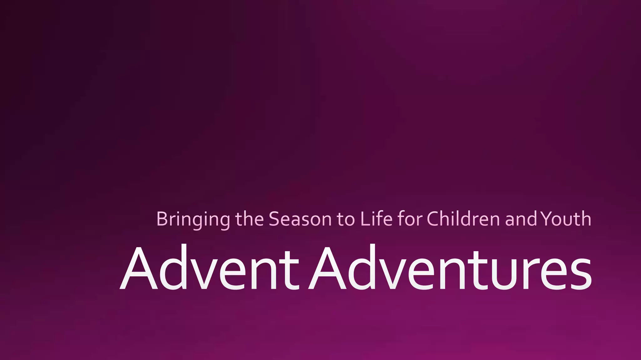Advent Adventures: Bringing the Season to Life for Children and Youth ...