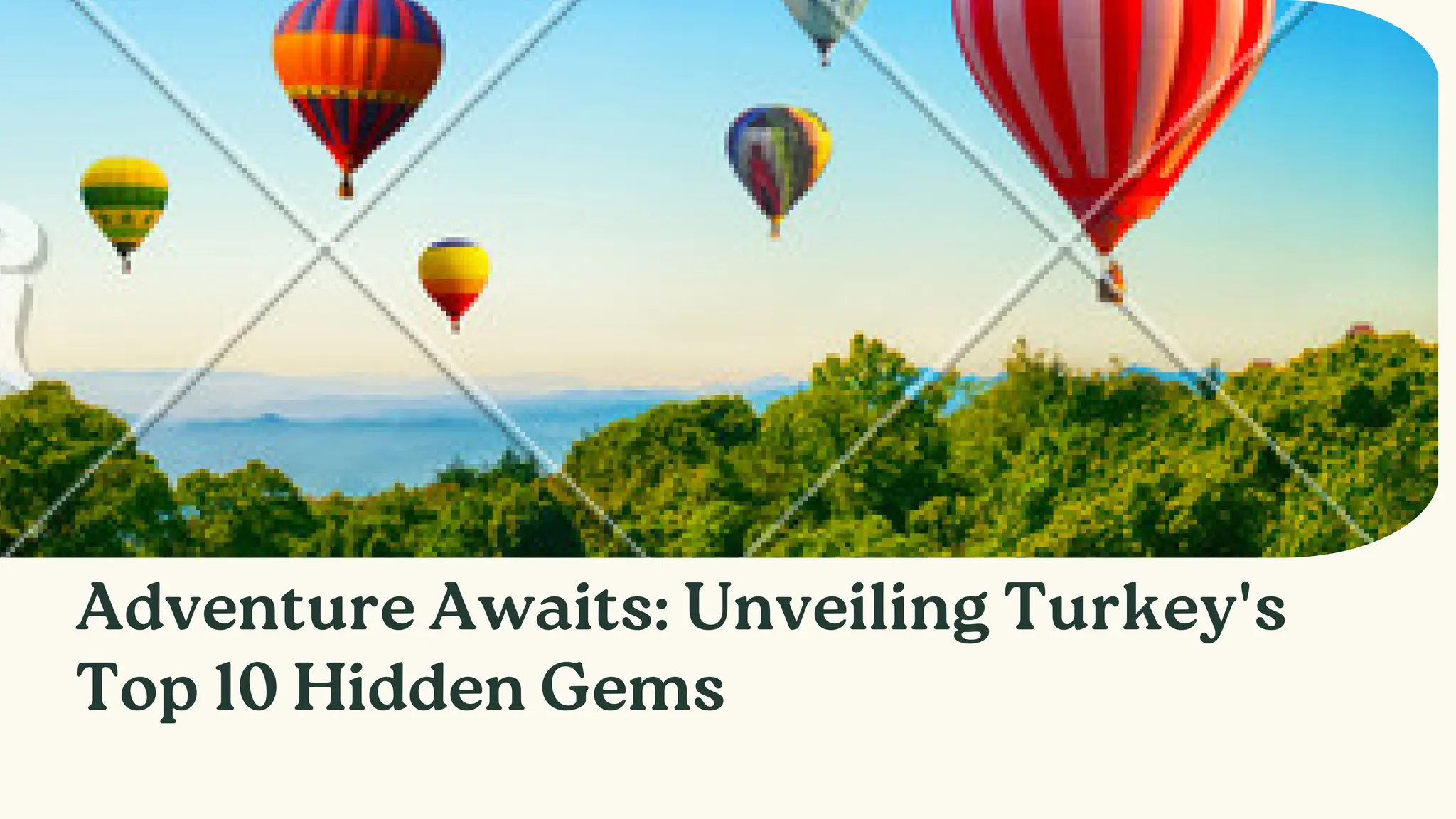 Adventure Awaits - Unveiling Turkey's Top 10 Hidden Gems.pdf