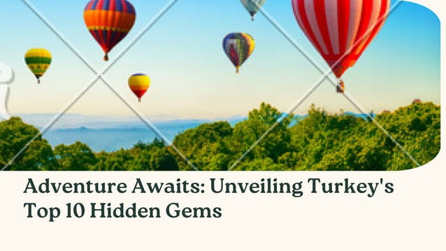 Adventure Awaits - Unveiling Turkey's Top 10 Hidden Gems.pdf