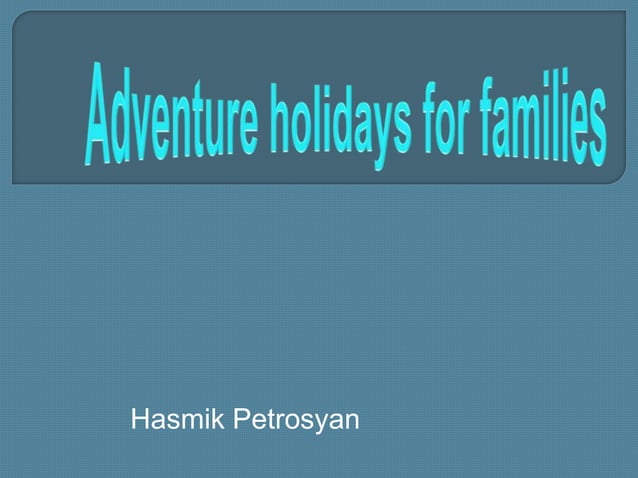 Adventure holidays for families | PPTX