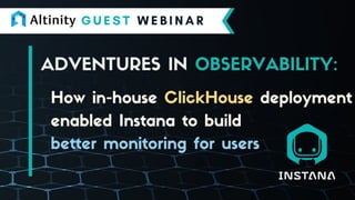 Adventures in Observability: How in-house ClickHouse deployment enabled Instana to build better ...