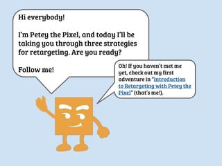 Three Ways to Use Retargeting to Find Success Online (with Petey the ...
