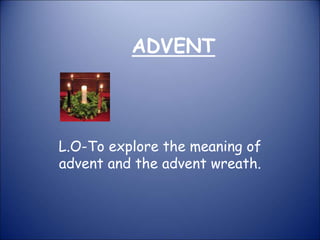 Advent - A Time of Waiting & Preparation | PPT
