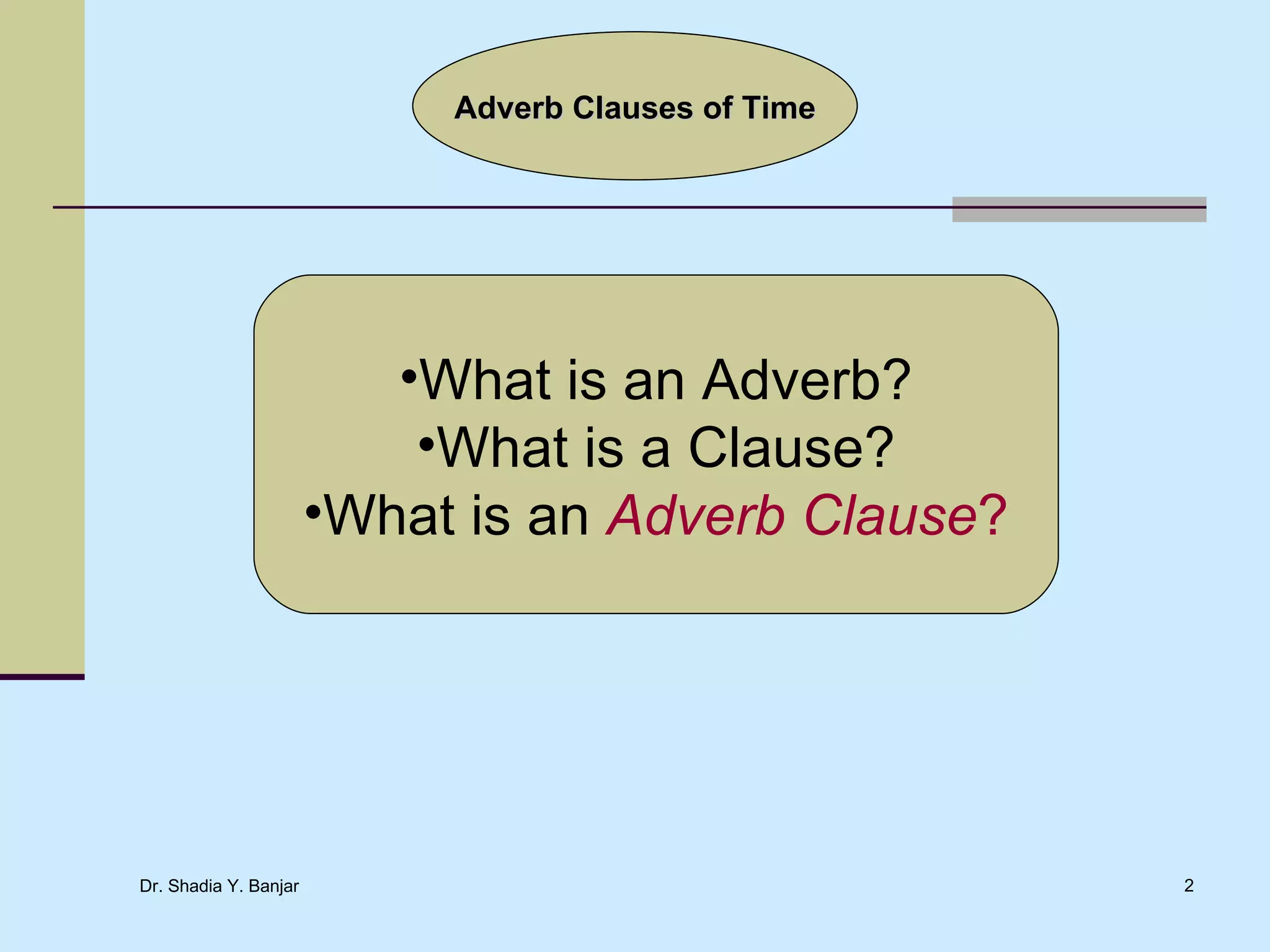 Adverb Clauses Of Time, By Dr. Shadia | PPT