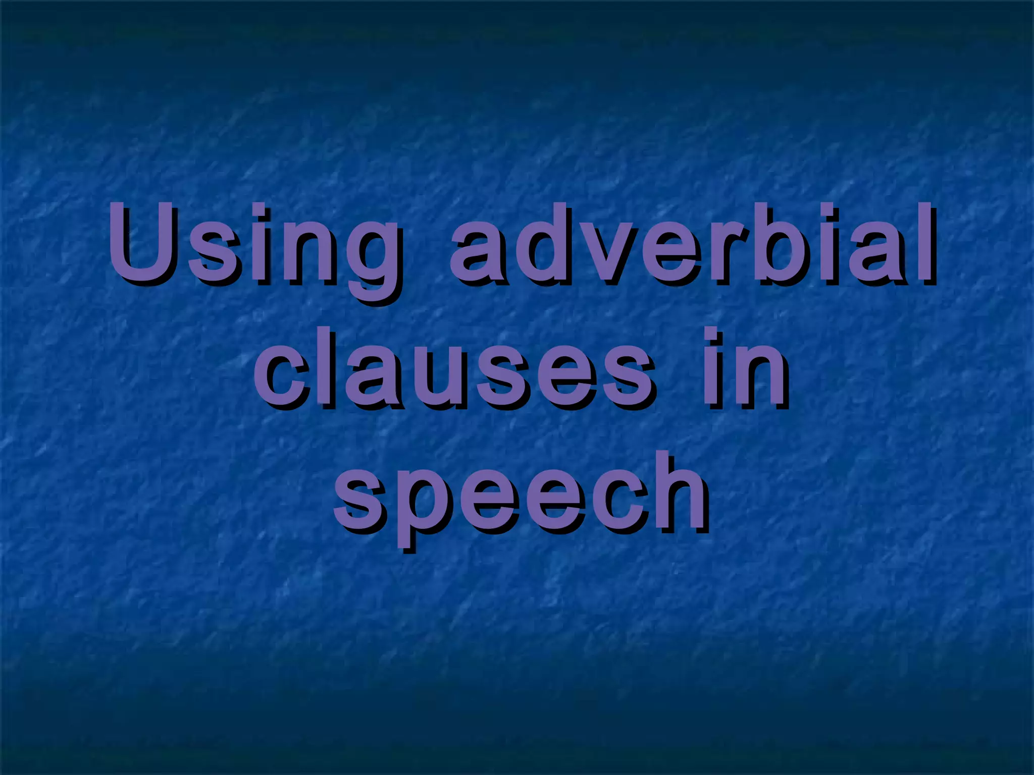Adverbial clauses | PPT
